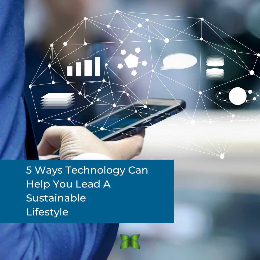 5 Ways Technology Can Help You Lead A Sustainable Lifestyle - S U M A S